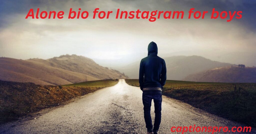 300+ Best Alone bio for Instagram girl & boy In 2025 -Captions Pro