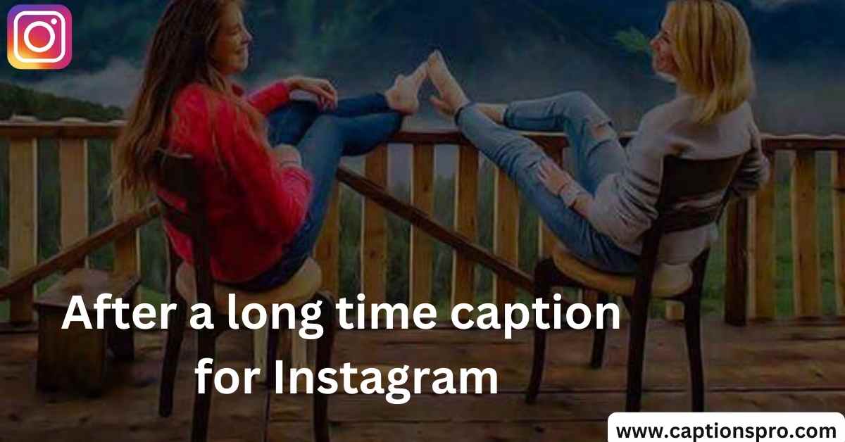 200+ Best Short Captions For Meeting After Long Time in 2025 - Captions Pro