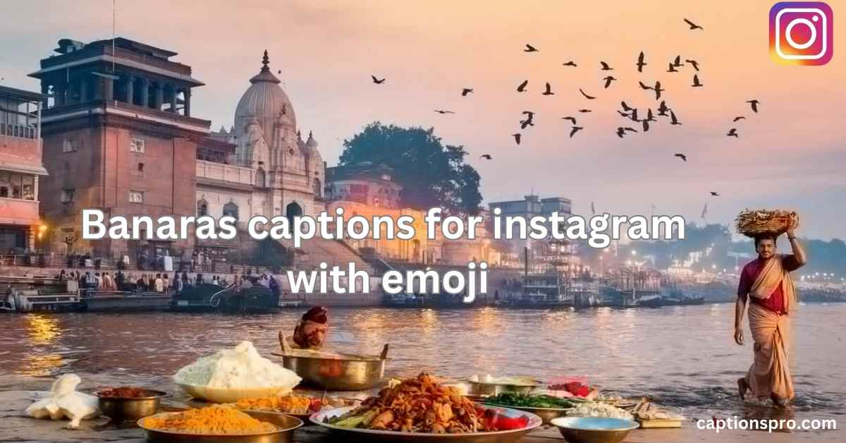 300+ Best Banaras Captions For Instagram 2025 - Captions Pro