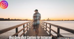 400+ Best Come Back Captions for Instagram 2025 - Captions Pro