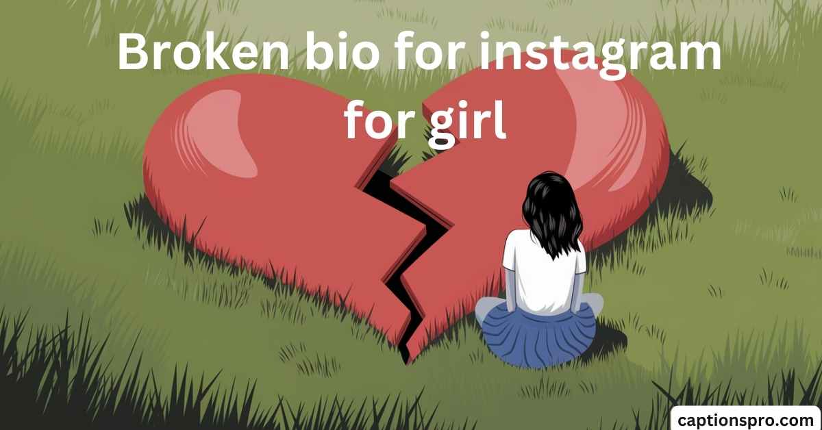 400+ Best Broken Bio For Instagram 2025 - Captions Pro