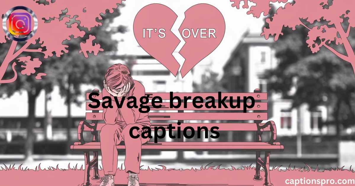200+ Best Breakup Captions For Instagram in 2025 - Captions Pro