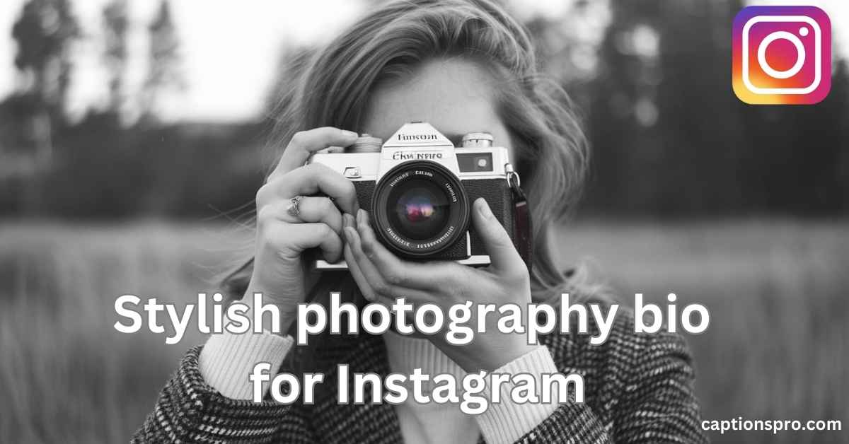 450+ Best Photography Bio For Instagram 2025 - Captions Pro