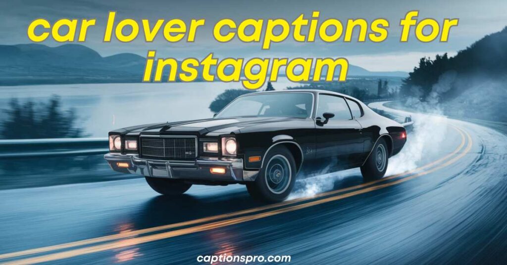 630+ Best Car Captions For Instagram 2025 - Captions Pro