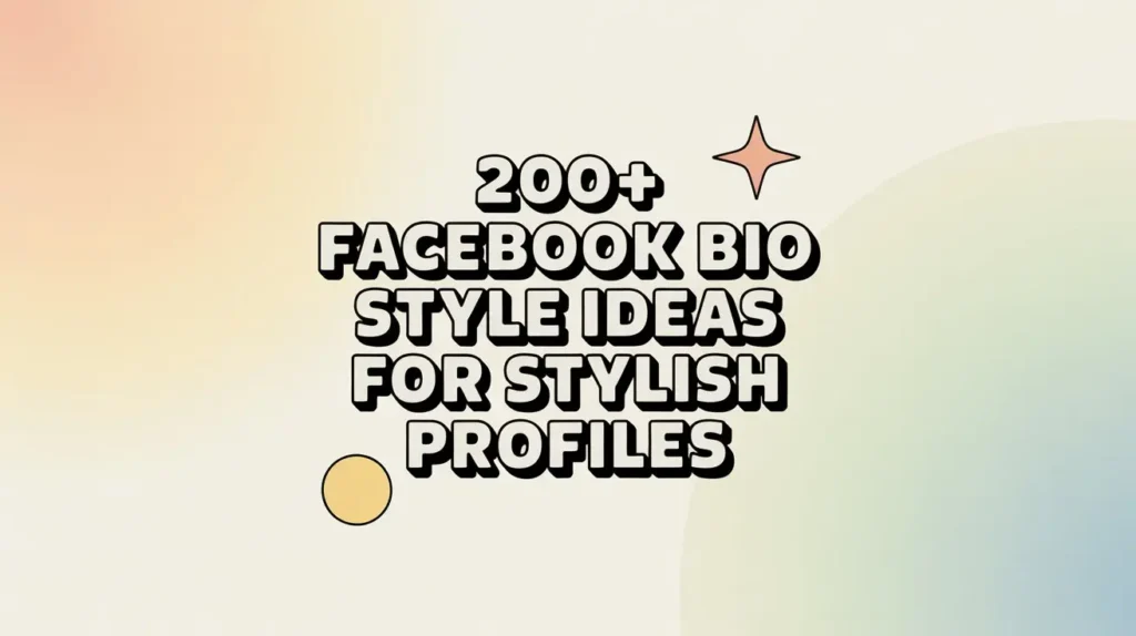 200+ Facebook Bio Style Ideas for Stylish Profiles - Captions Pro